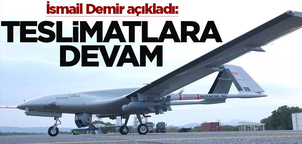 İsmail Demir açıkladı: Teslimatlara devam - Yeni Akit