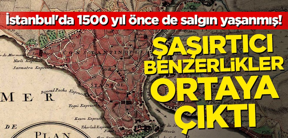 İstanbul'da 1500 yıl önce de salgın yaşanmış! Şaşırtıcı benzerlikler ...