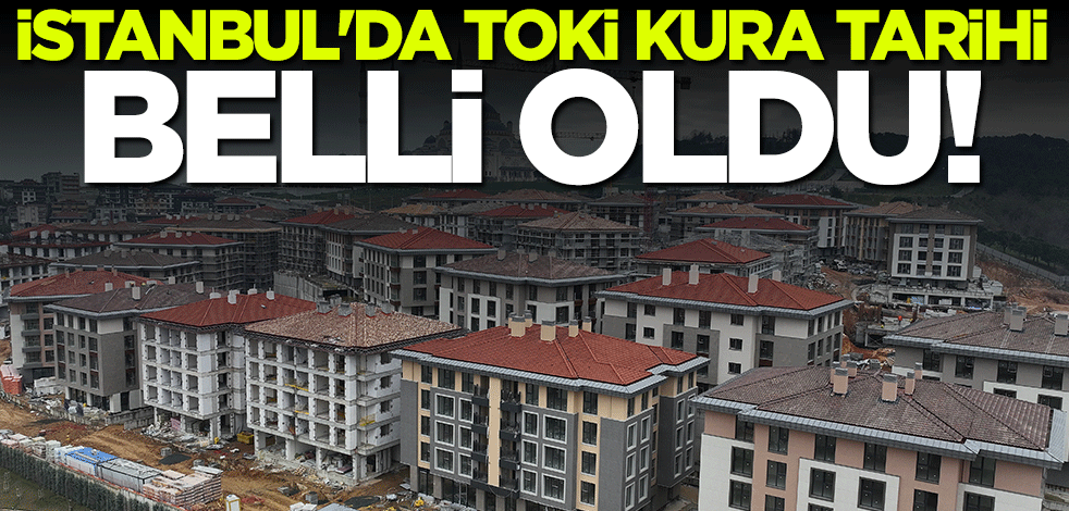 İstanbul'da TOKİ kura tarihi belli oldu - Yeni Akit