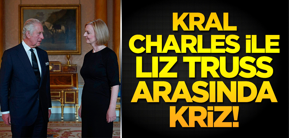 Kral Charles ile Liz Truss arasında kriz! - Yeni Akit