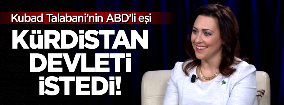 Kubad Talabani'nin ABD'li eşi Kürdistan devleti istedi - Yeni Akit