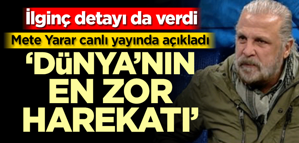 Mete Yarar ilginç detayı canlı yayında anlattı: Dünyanın en zor ...