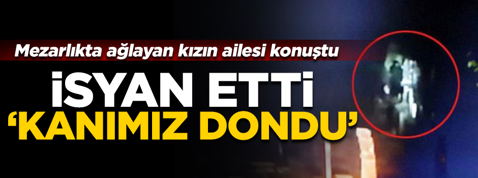 'Mezarlıkta ağlayan kız' gizeminin arkasından aile dramı çıktı - Yeni Akit