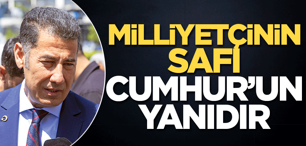 Milliyetçinin safı, Cumhur’un yanıdır - Yeni Akit