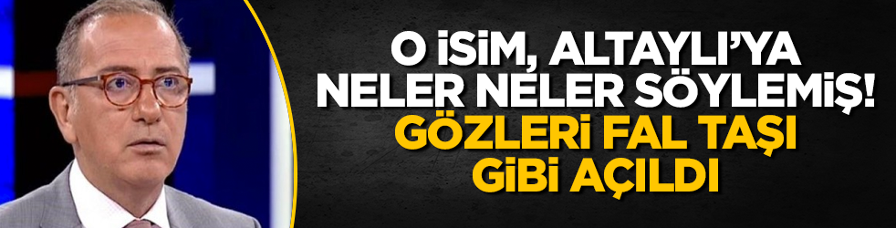 O isim, Fatih Altaylı’ya neler neler söylemiş! Gözleri fal taşı gibi ...