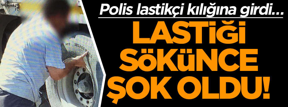 Polis lastikçi kılığına girdi… Lastiği sökünce şok oldu! - Yeni Akit