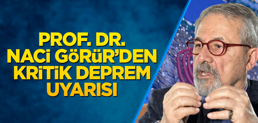 Prof. Dr. Naci Görür'den kritik deprem uyarısı! - Yeni Akit