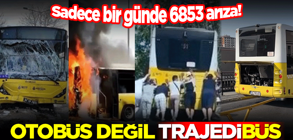 Sadece bir günde 6853 arıza! Otobüs değil trajedibüs - Yeni Akit