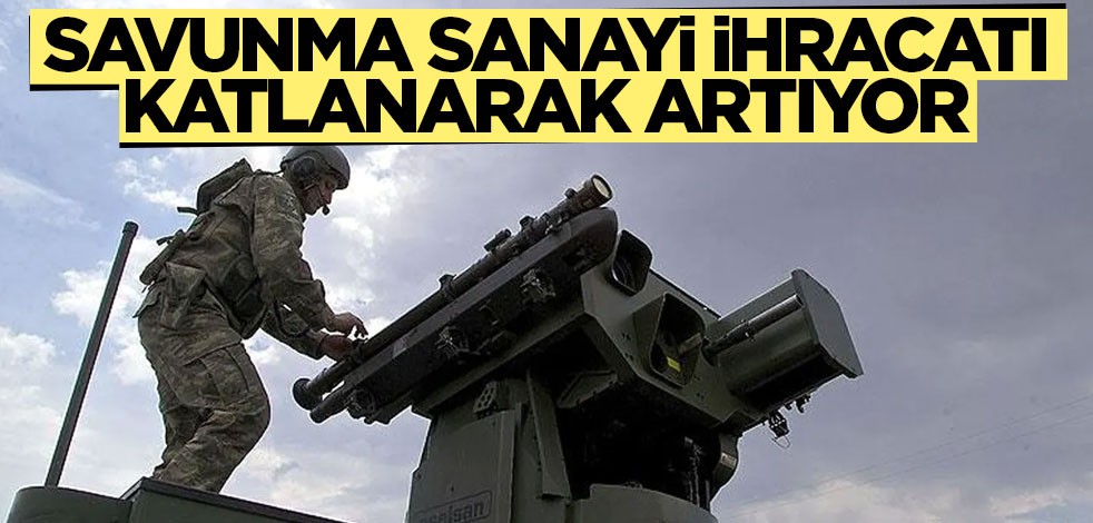 Savunma sanayi ihracatı katlanarak artıyor - Yeni Akit
