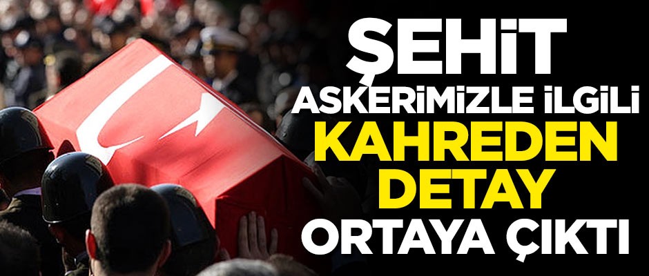 Şehit askerle ilgili o detay ortaya çıktı! - Yeni Akit