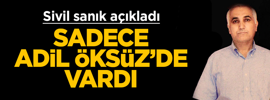 Sivil sanık Halil Burak Balcı: Sadece Adil Öksüz'ün telefonu vardı ...