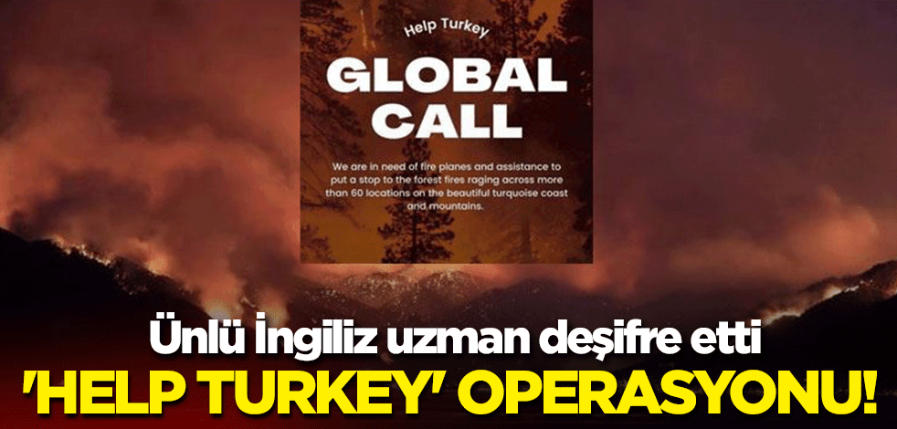 Türkiye'ye 'Help Turkey' operasyonu! Ünlü İngiliz uzman deşifre etti ...