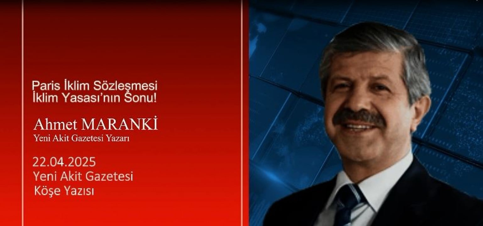 Ahmet Maranki: Paris İklim Sözleşmesi-İklim Yasası’nın Sonu! - Yeni Akit