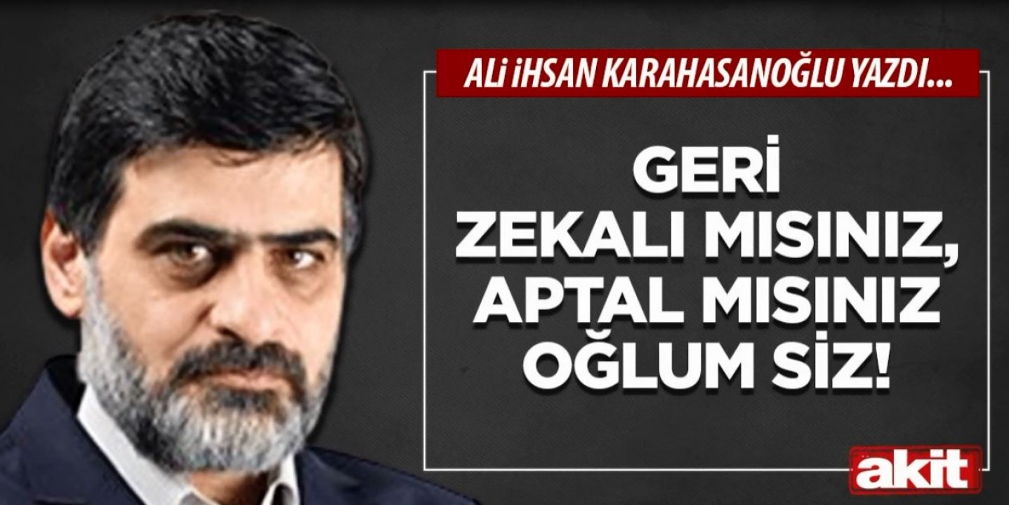 Ali Karahasanoğlu: Geri zekalı mısınız, aptal mısınız oğlum siz! - Yeni ...