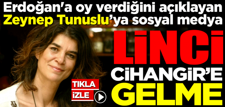 Erdoğan'a oy verdiğini açıklayan Zeynep Tunuslu: ‘Cihangir’e gelme ...