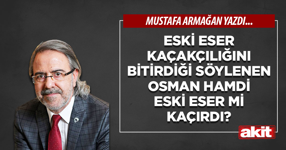 Eski eser kaçakçılığını bitirdiği söylenen Osman Hamdi eski eser mi ...