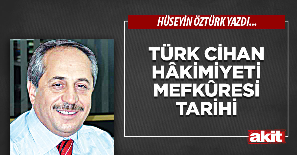 Türk Cihan Hâkimiyeti Mefkûresi Tarihi - Yeni Akit