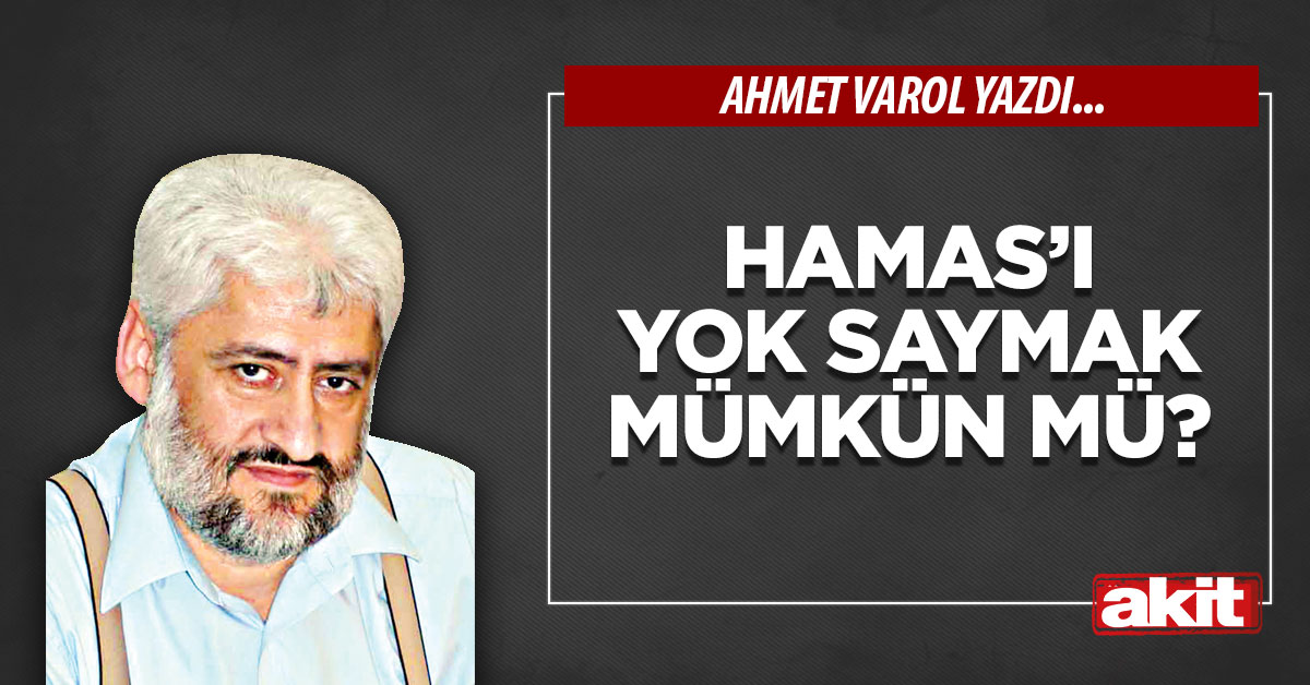 Hamas’ı yok saymak mümkün mü? - Yeni Akit