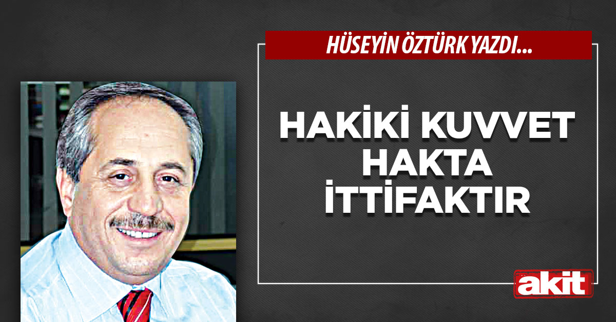 Hakiki kuvvet hakta ittifaktır - Yeni Akit