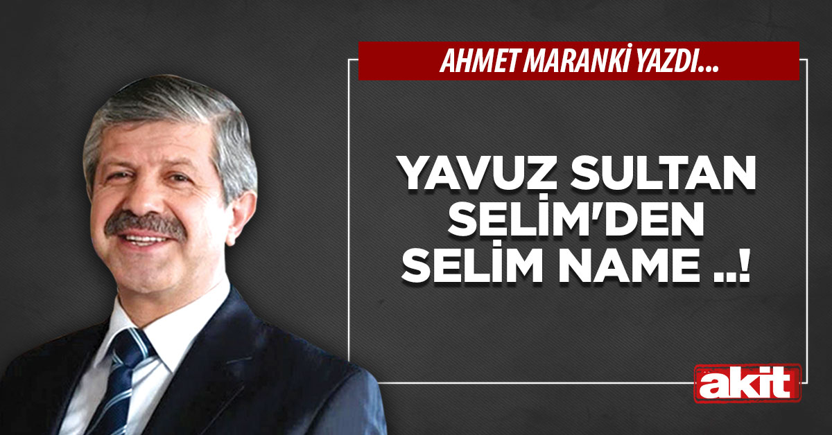 Yavuz Sultan Selim’den Selim Name ..! - Yeni Akit