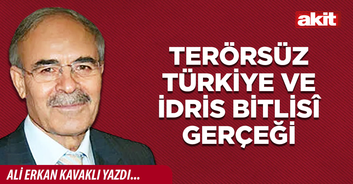 Terörsüz Türkiye ve İdris Bitlisî gerçeği - Yeni Akit