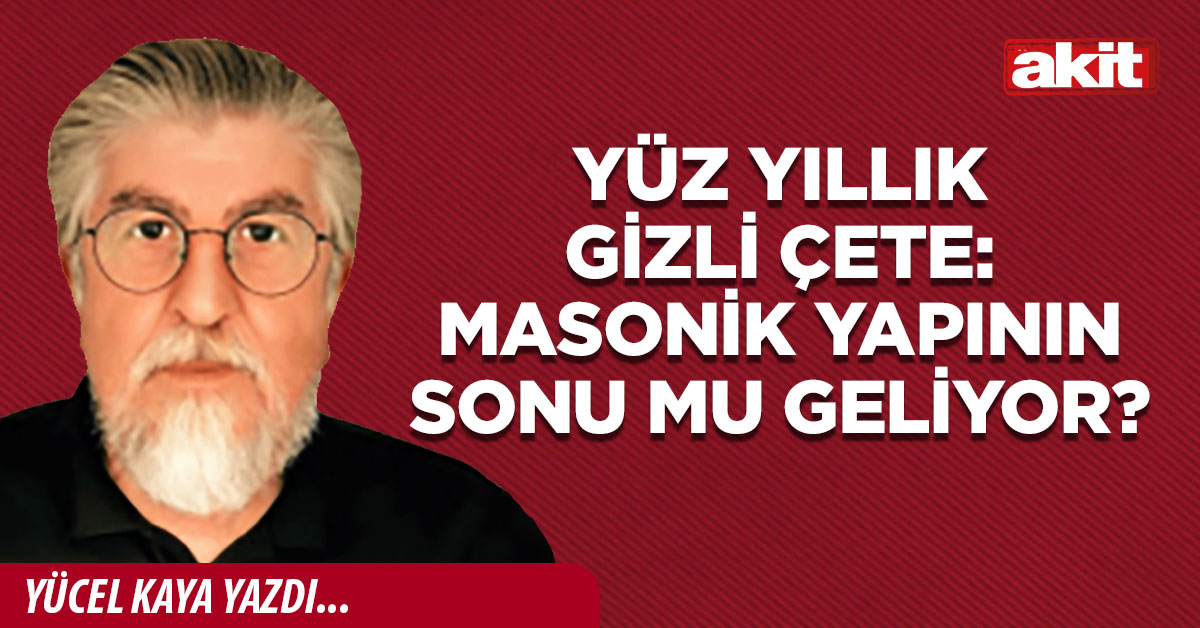 Yüz yıllık gizli çete: Masonik yapının sonu mu geliyor? - Yeni Akit
