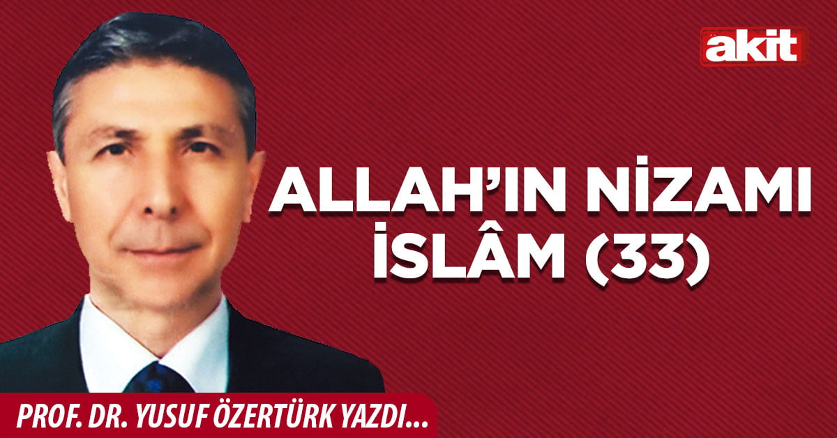Allah’ın Nizamı İslâm (33) - Yeni Akit